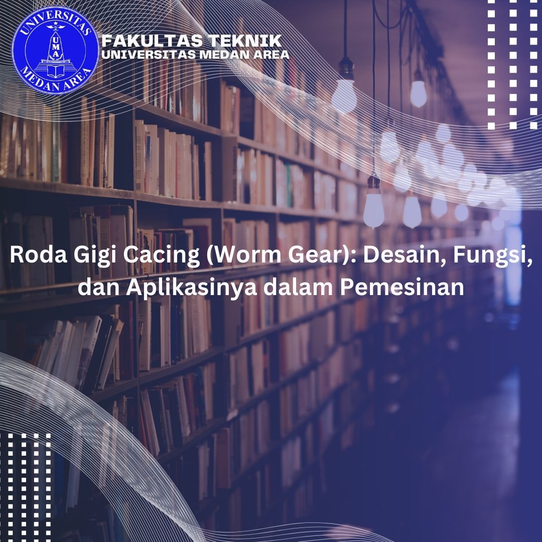 Roda Gigi Cacing (Worm Gear): Desain, Fungsi, dan Aplikasinya dalam ...