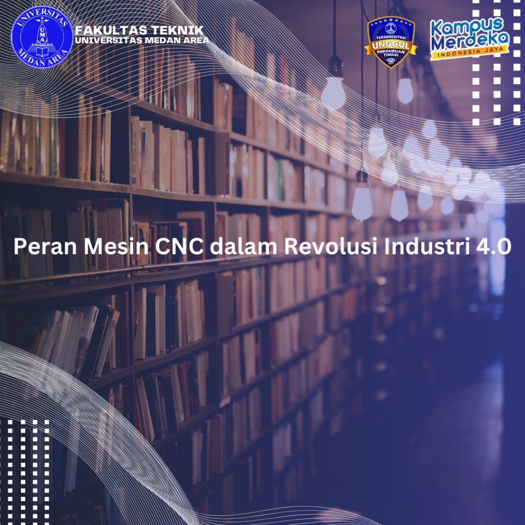 Peran Mesin CNC dalam Revolusi Industri 4.0 - Fakultas Teknik Terbaik ...