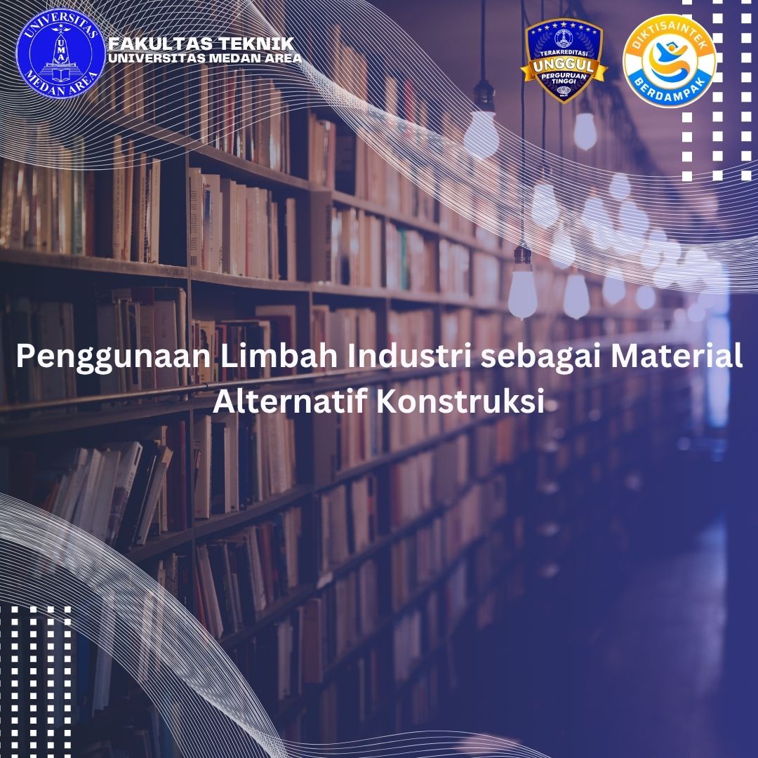 Penggunaan Limbah Industri sebagai Material Alternatif Konstruksi ...